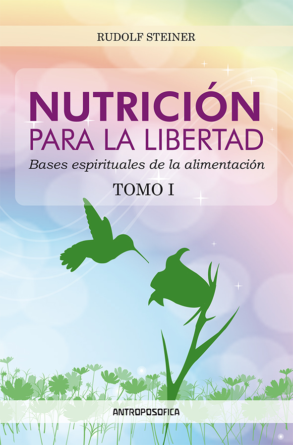 NUTRICIÓN PARA LA LIBERTAD TOMO I – Antroposofica